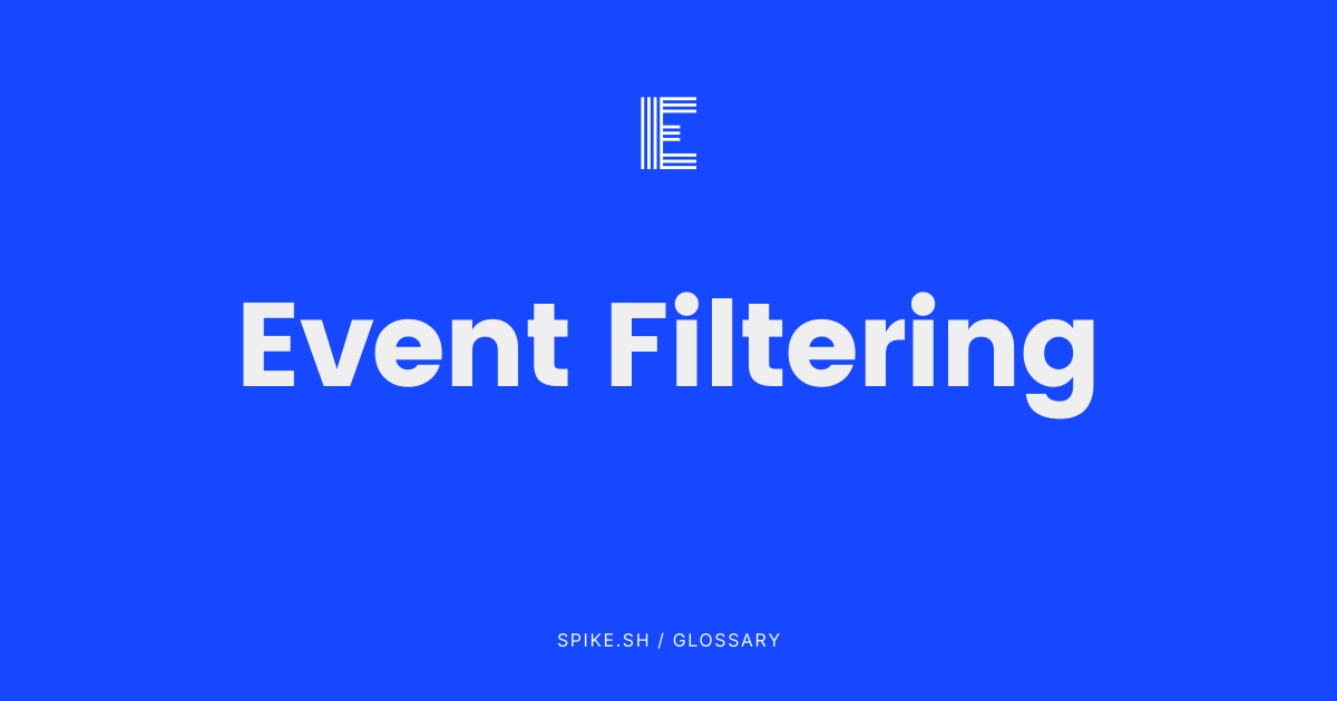 Event Filtering in Incident Response Explained