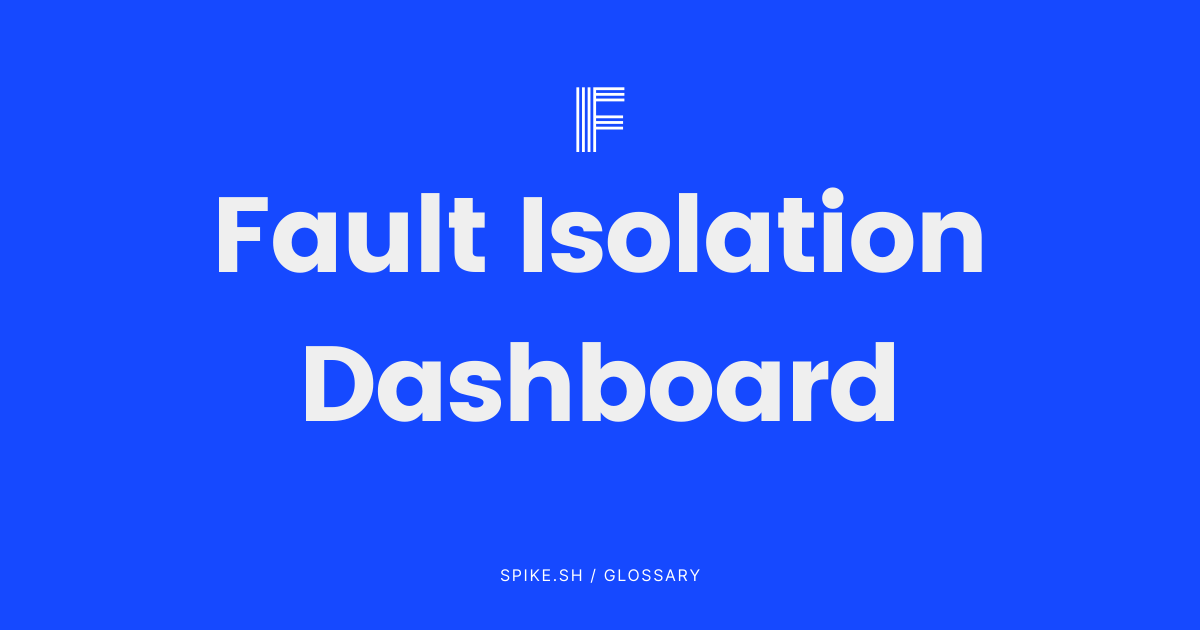 Fault Isolation Dashboard in Incident Response Explained