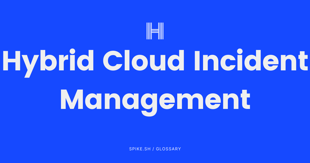 Hybrid Cloud Incident Management in Incident Response Explained