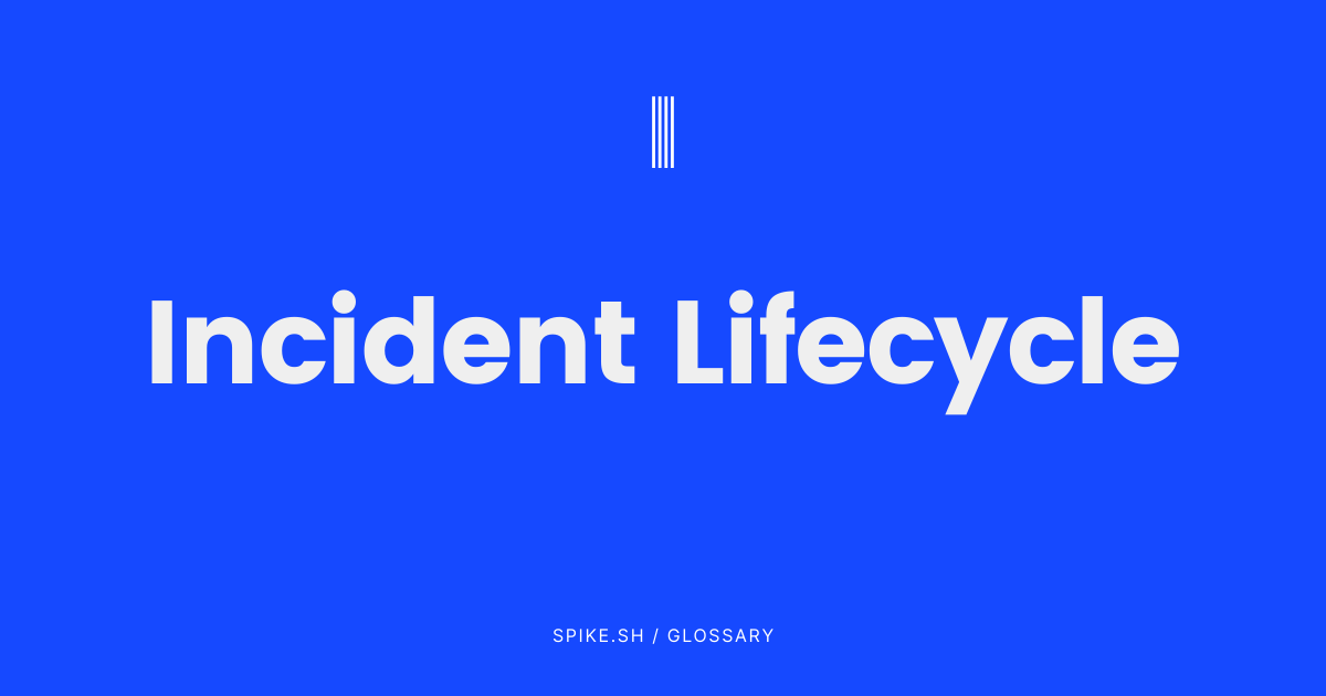 Incident Lifecycle in Incident Response Explained