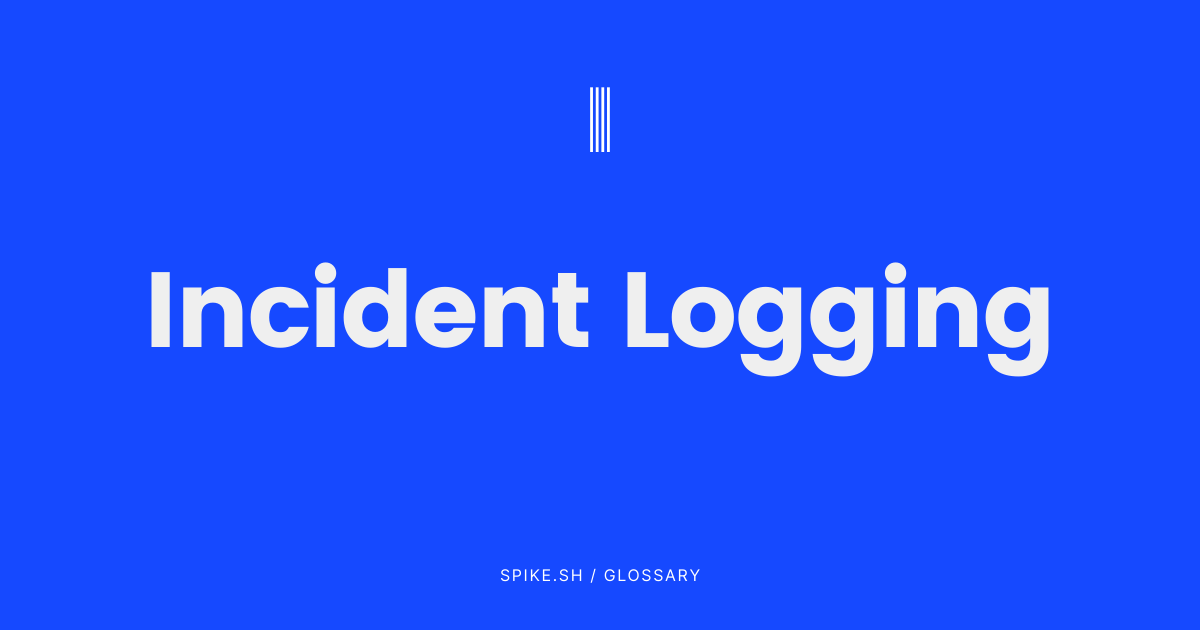 Incident Logging in Incident Response Explained