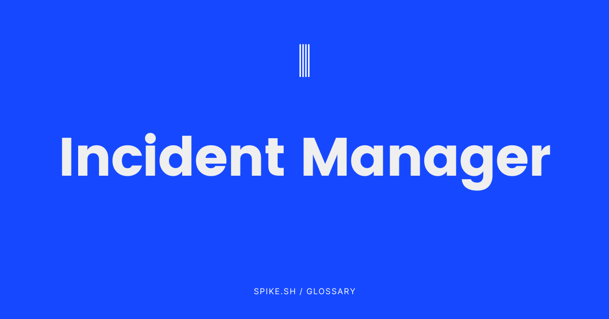 Incident Manager in Incident Response Explained