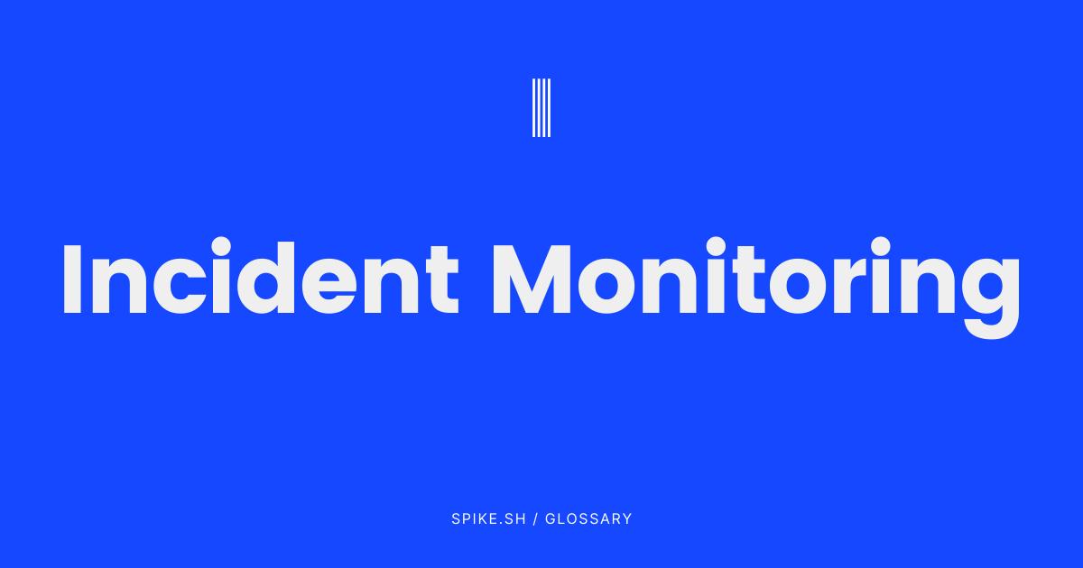 Incident Monitoring in Incident Response Explained