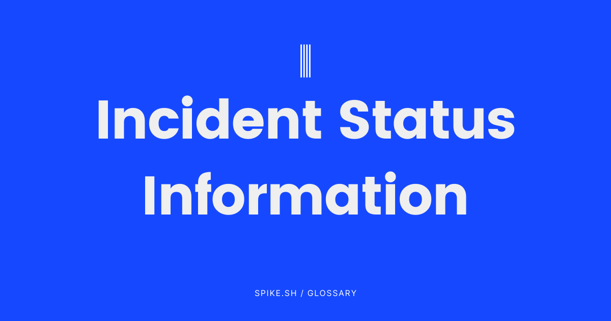 Incident Status Information in Incident Response Explained