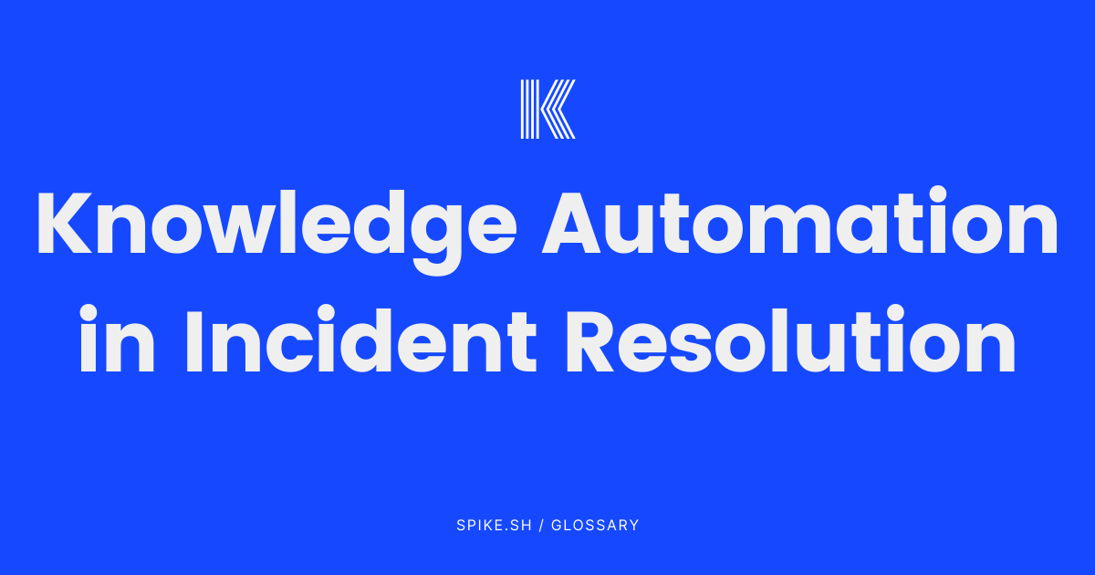 Knowledge Automation In Incident Resolution in Incident Response Explained