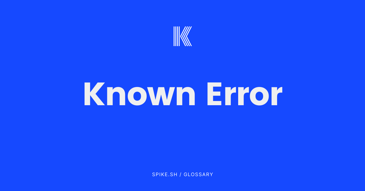 Known Error in Incident Response Explained