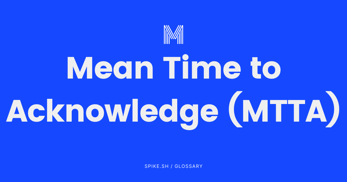 Mean Time To Acknowledge (MTTA) in Incident Response Explained
