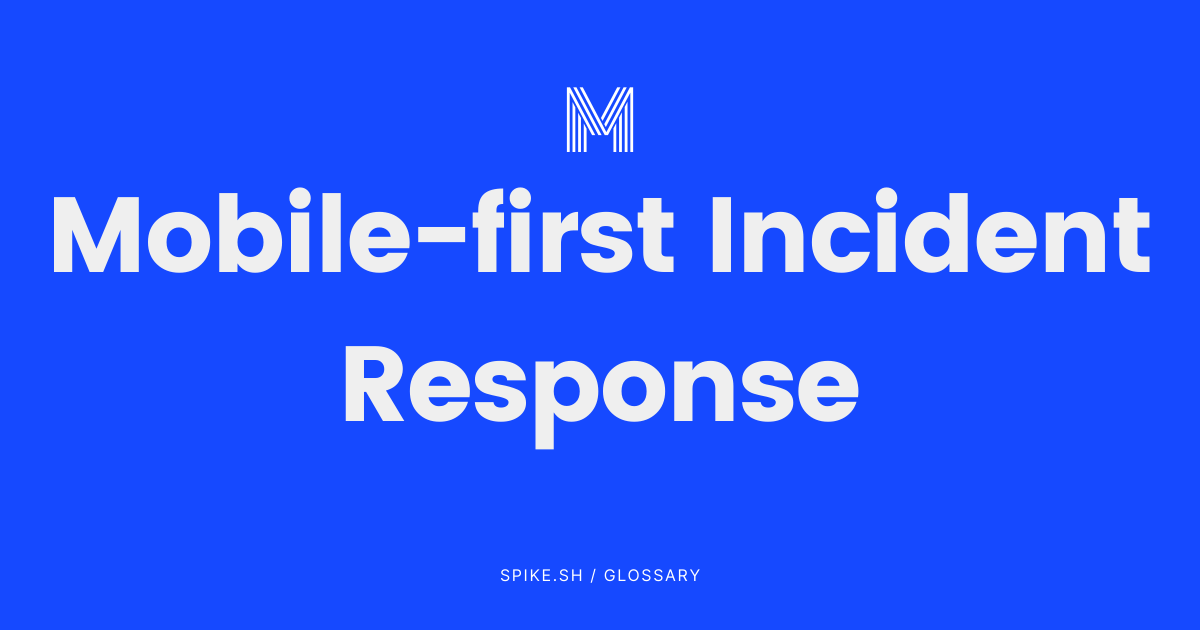 Mobile-first Incident Response in Incident Response Explained