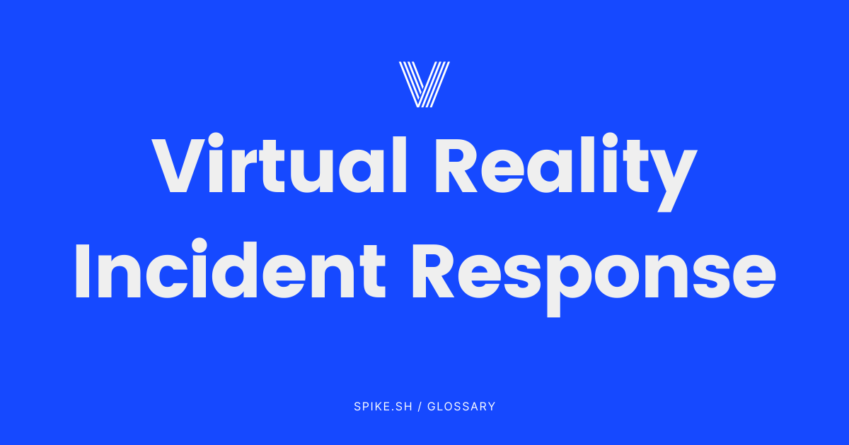 Virtual Reality Incident Response in Incident Response Explained